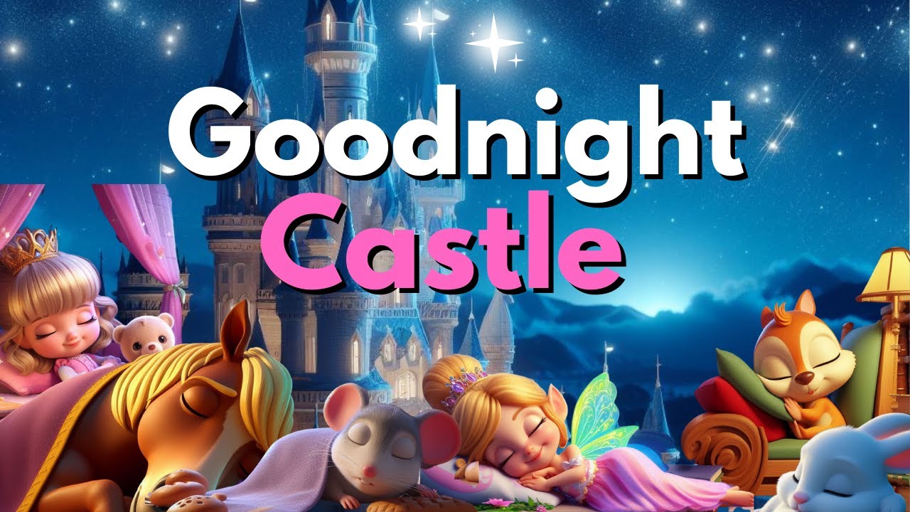 Goodnight Castle🌙👑COZİEST Magical Bedtime Stories for Babies and ...