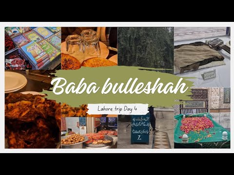day 4 visiting baba bully shah darbar hadik restaurant and 3 different ...