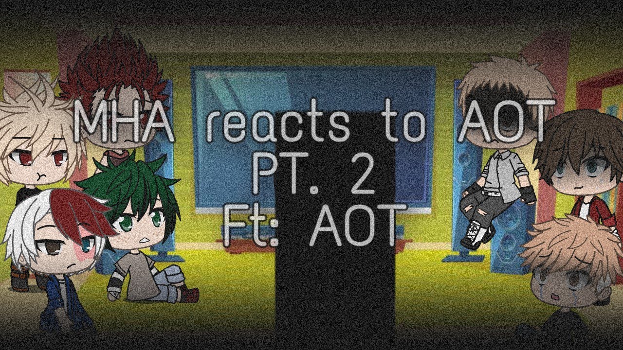 BNHA/MHA reacts to AOT pt. 2 - YouTube