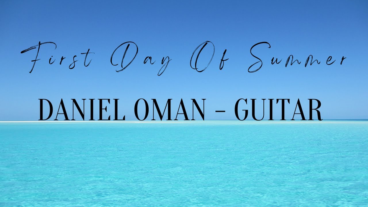 First Day of Summer - Guitar Garden Original Music - Daniel Oman Guitar ...