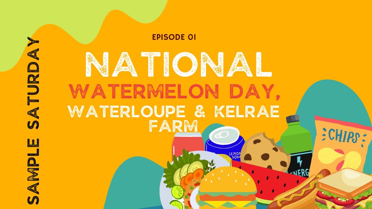 Sample Saturday! National Watermelon Day, Waterloupe & KelRae Farm ...
