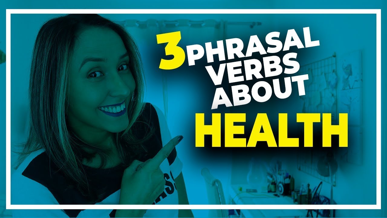 3 Phrasal Verbs About Health in English - English Vocabulary - YouTube