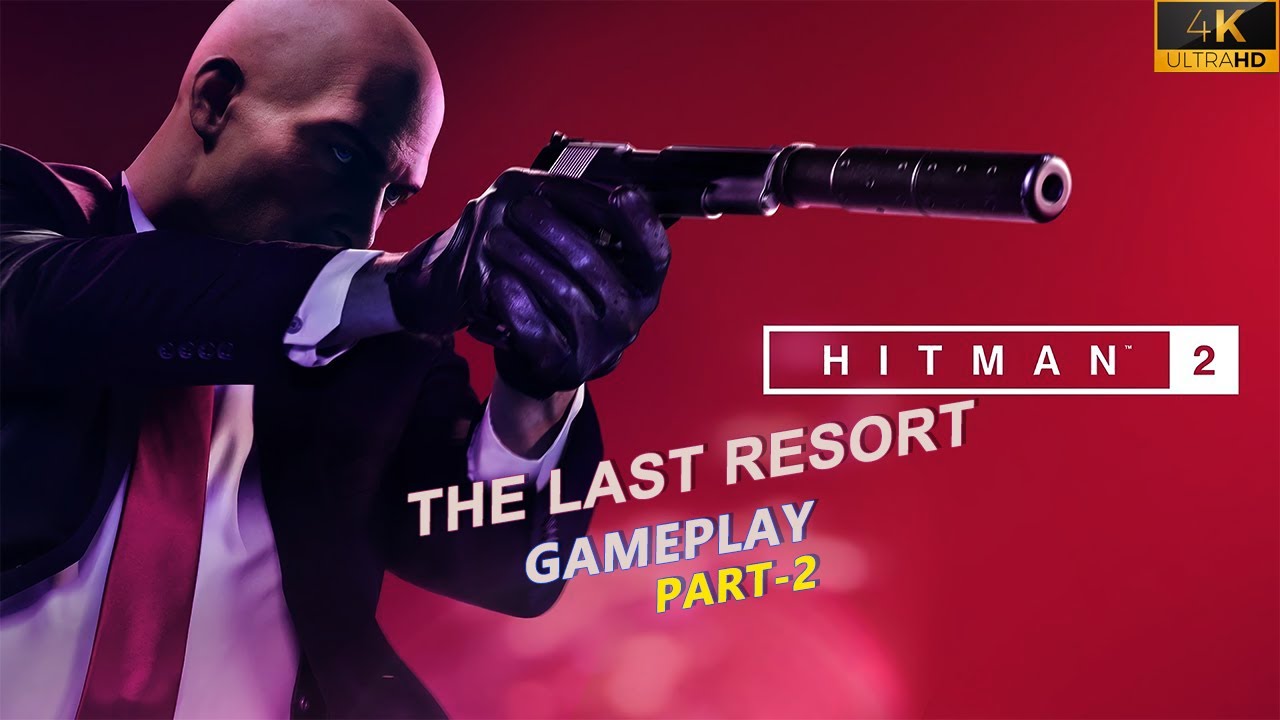 Hitman 2 Gameplay | Last Resort Part-2 | Olympus Gaming - YouTube