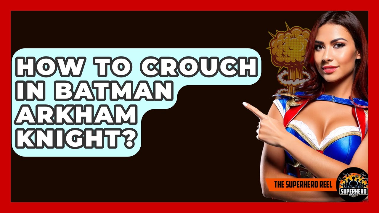 How To Crouch In Batman Arkham Knight? - The Superhero Reel - YouTube
