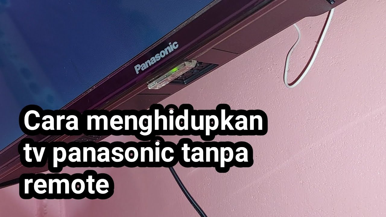 Cara menghidupkan tv panasonic tanpa remote - YouTube