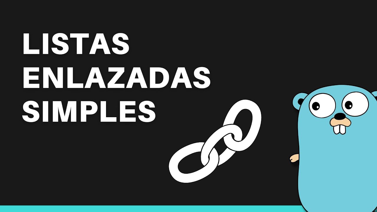 Listas Enlazadas Simples | Parte 1 | Estructuras de datos con GO - YouTube