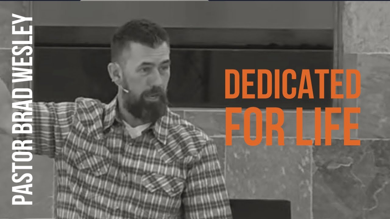Dedicated for Life // Pastor Brad Wesley - YouTube