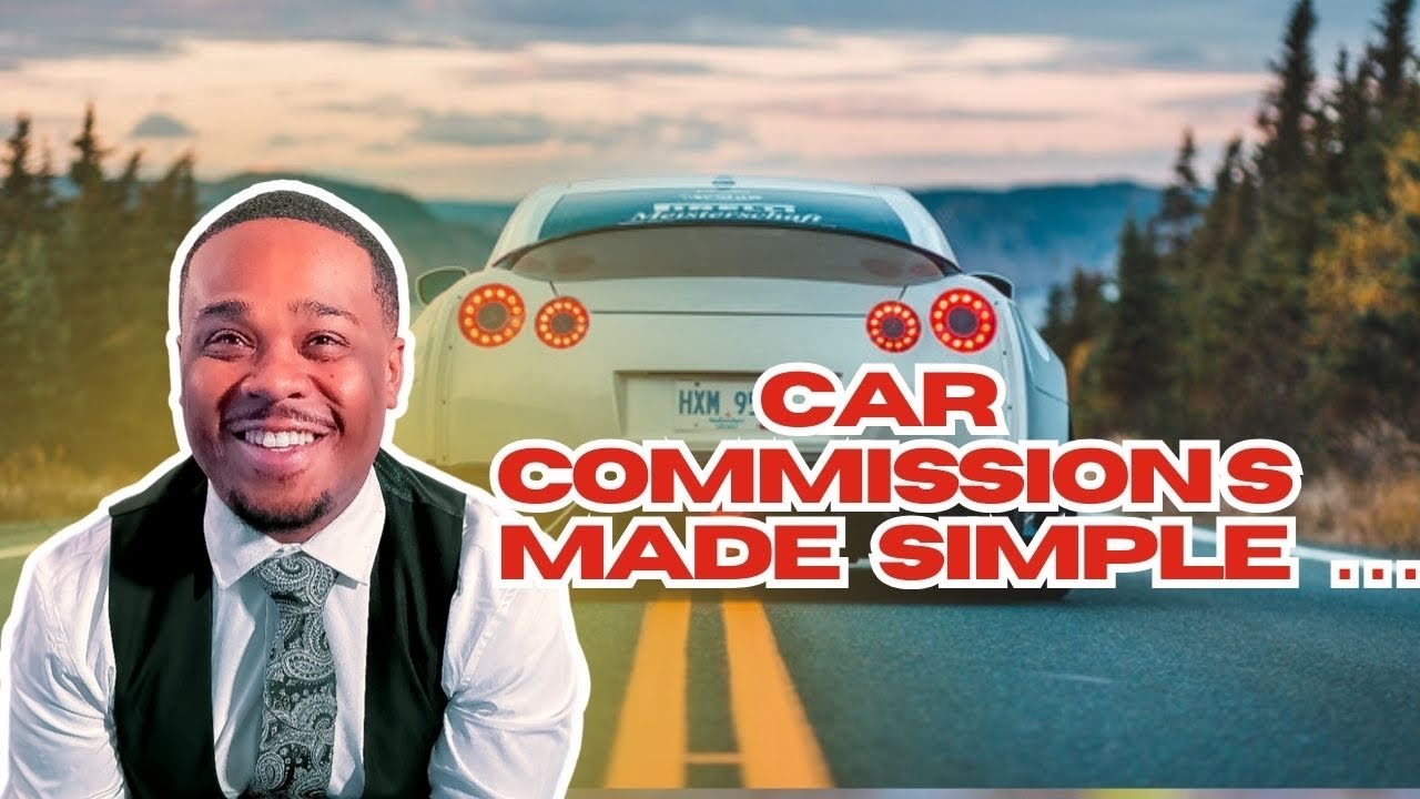 Car Commissions & Car Deals Explained and Made Simple - YouTube