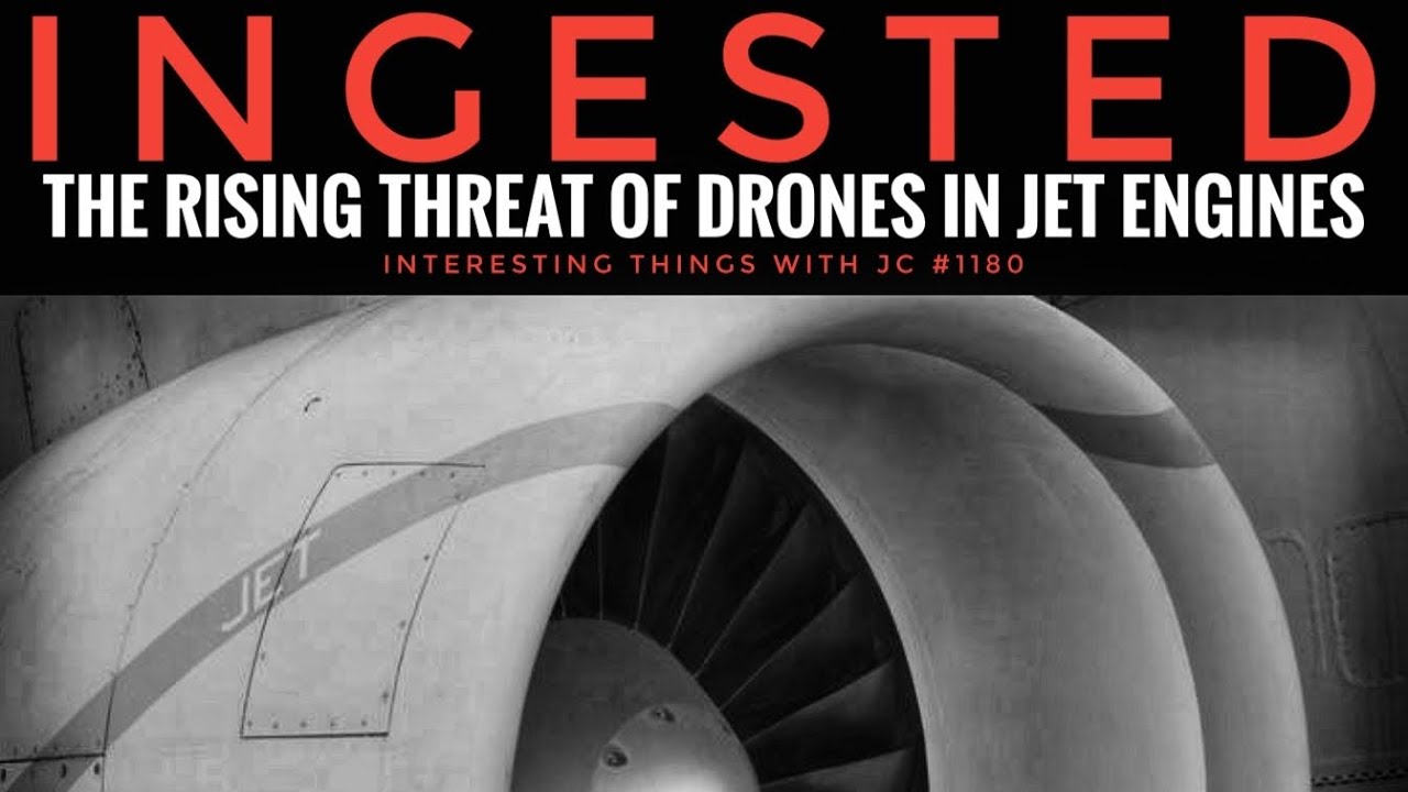 1180: "Ingested - The Rising Threat of Drones in Jet Engines" - YouTube
