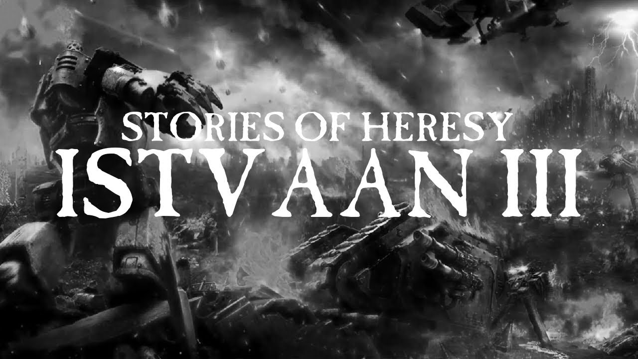 Stories of Heresy: Istvaan III - YouTube