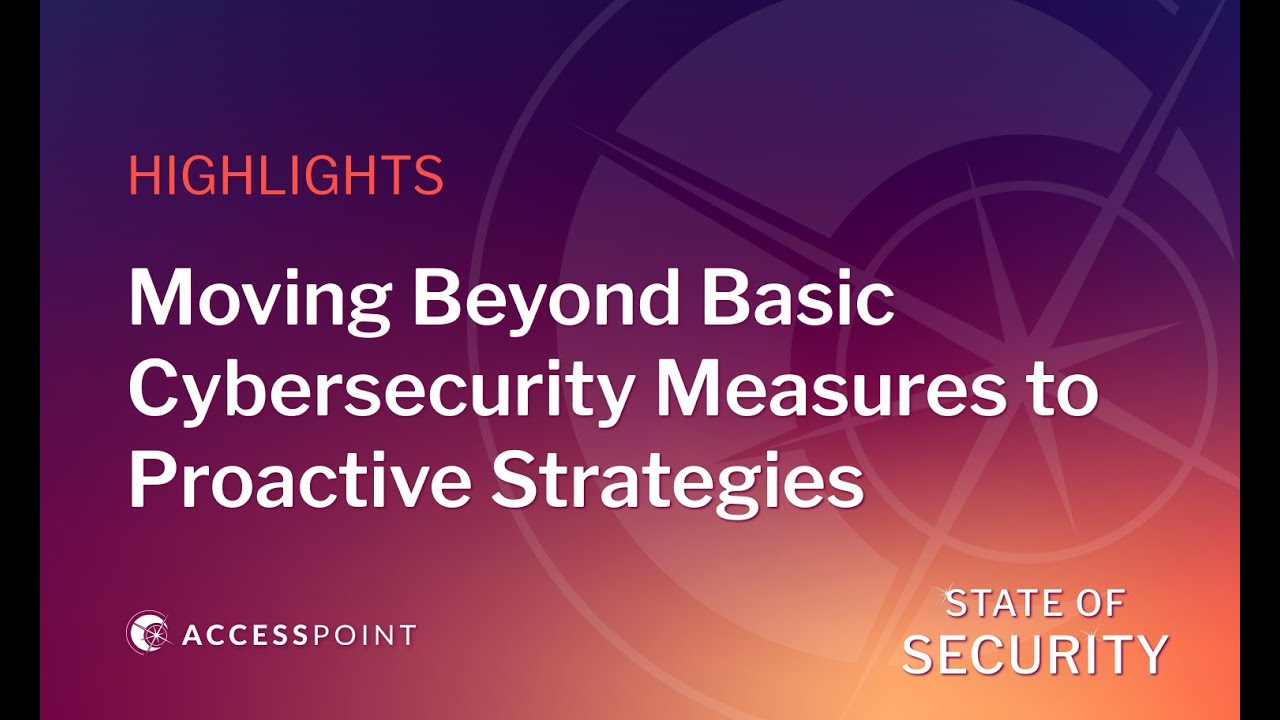 Moving Beyond Basic Cybersecurity Measures to Proactive Strategies ...