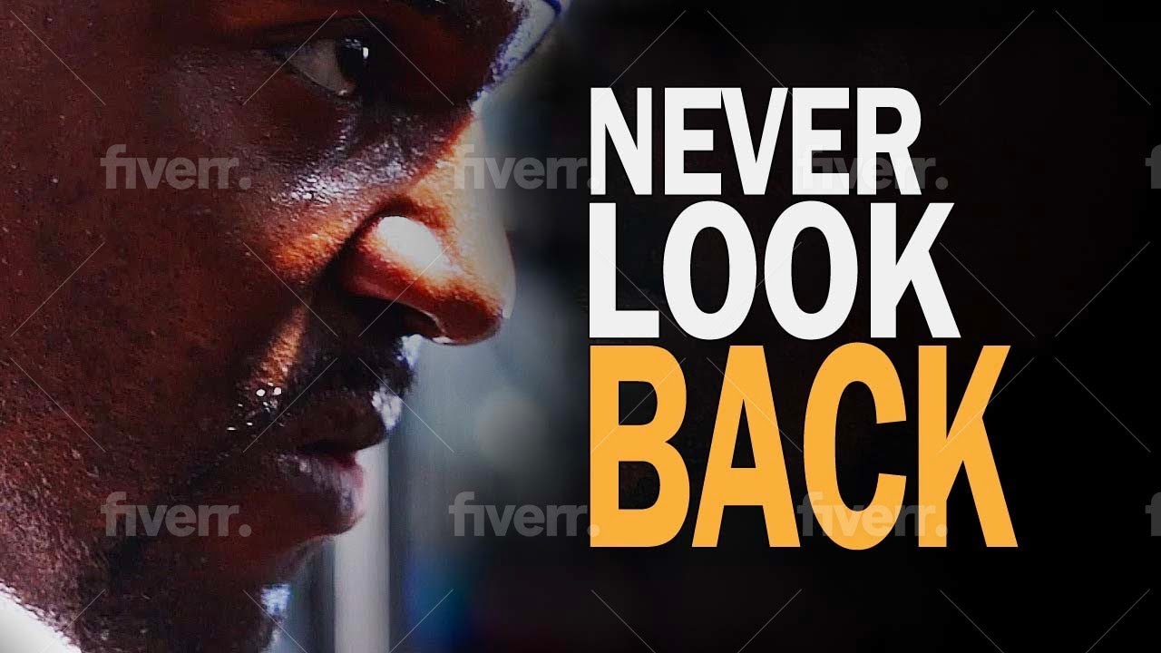 Never look back - Best Motivational Video | Motivation for the Mind ...