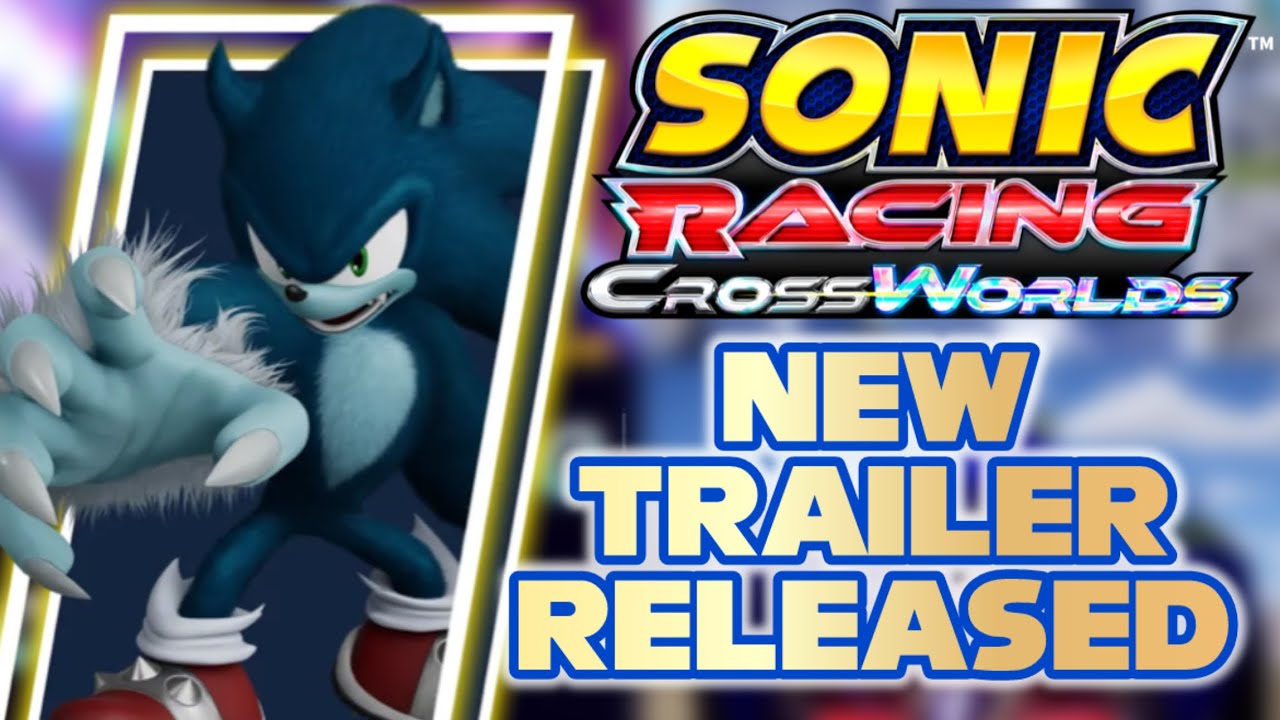 A NEW SONIC RACING CROSSWORLDS TRAILER RELEASED!? - YouTube