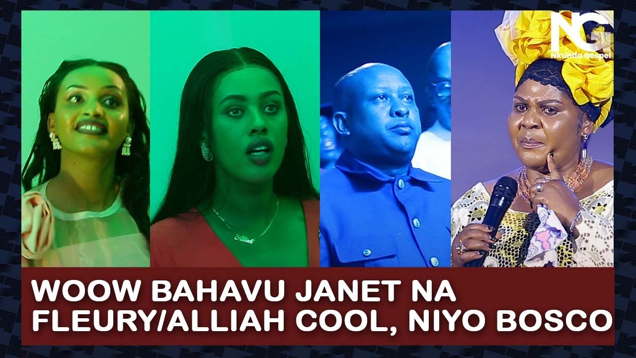 WOOW😍BAHAVU JANET NA FLEURY/ALLIAH COOL, NIYO BOSCO, MASAMBA, MANI ...