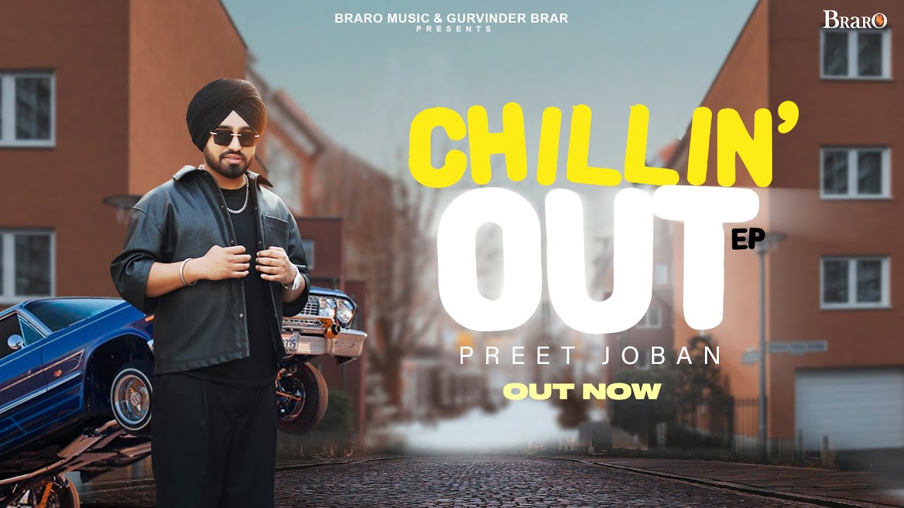 Chillin Out - Preet Joban | EP | Braro Music | Latest Punjabi Songs ...