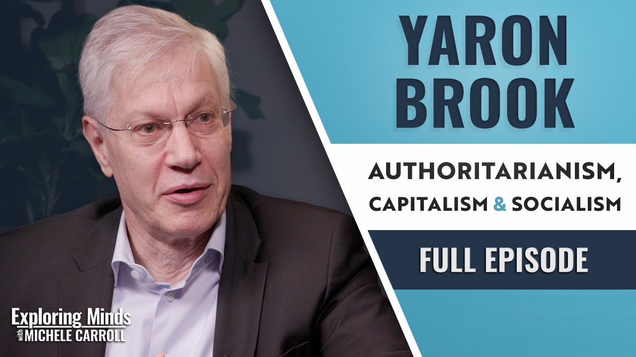 Yaron Brook - Authoritarianism, Capitalism & Socialism | Exploring ...