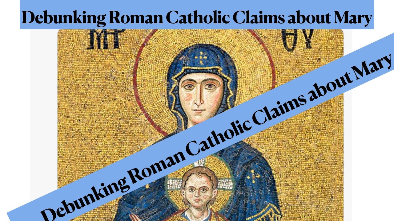Debunking Roman Catholic Claims About Mary Worship - YouTube