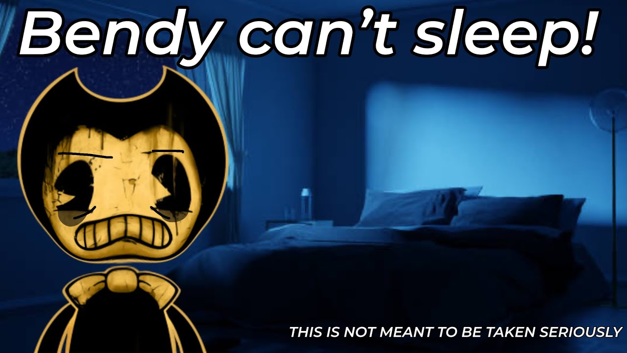 Bendy can’t sleep! - YouTube