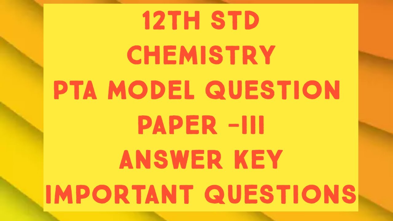 12th STD CHEMISTRY PTA MODEL QUESTION PAPER III ANSWER KEY - YouTube