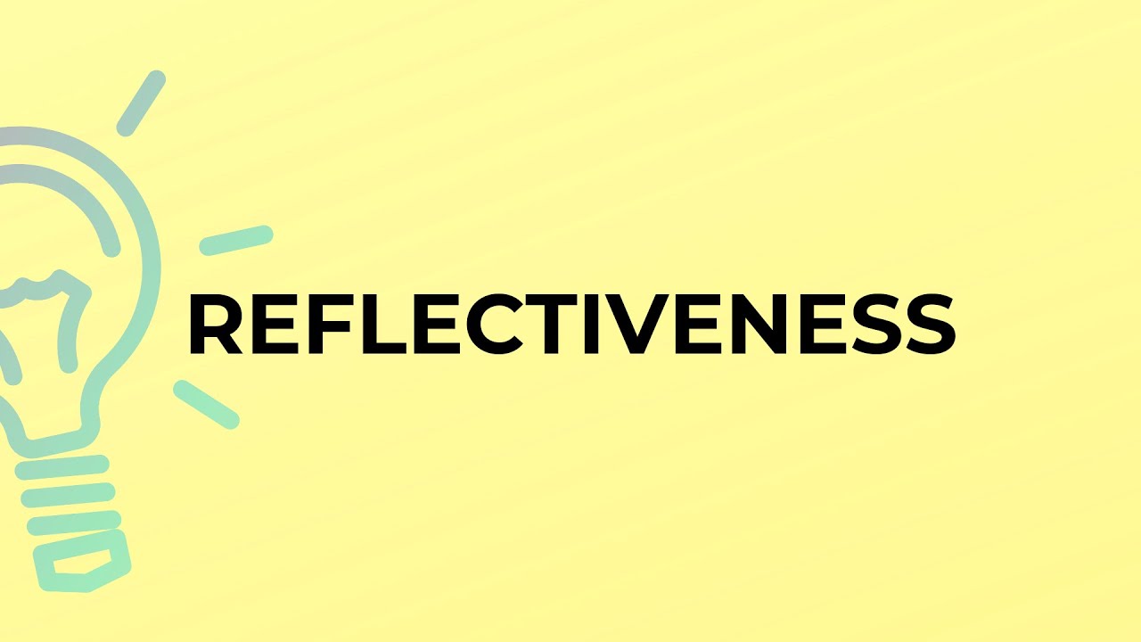 What is the meaning of the word REFLECTIVENESS? - YouTube