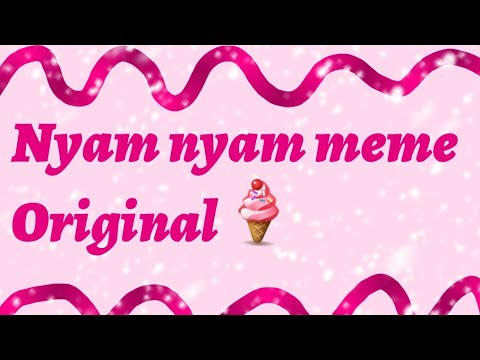 Nyam nyam meme/original - YouTube