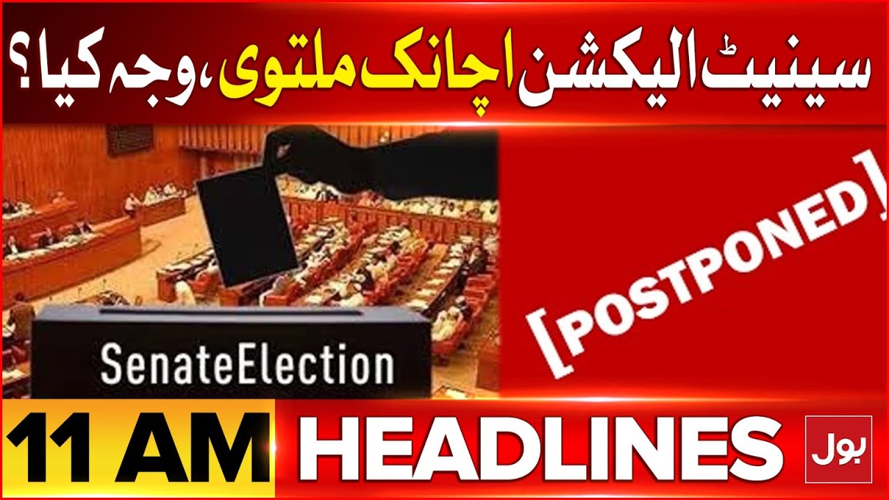Senate Elections Postponed | BOL News Headlines at 11 AM | Exclusive ...