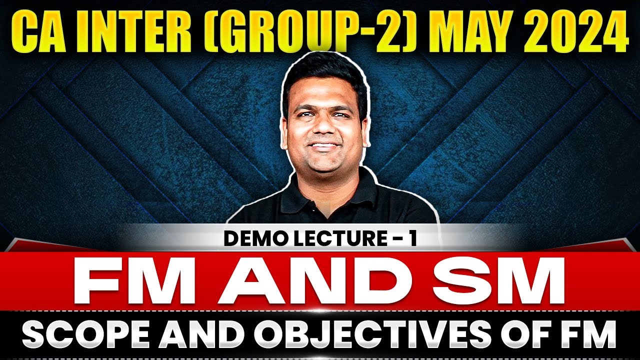 Scope and Objectives of FM | FM and SM | CA Inter (Group-2) May 2024 | CA Sunil Keswani - YouTube