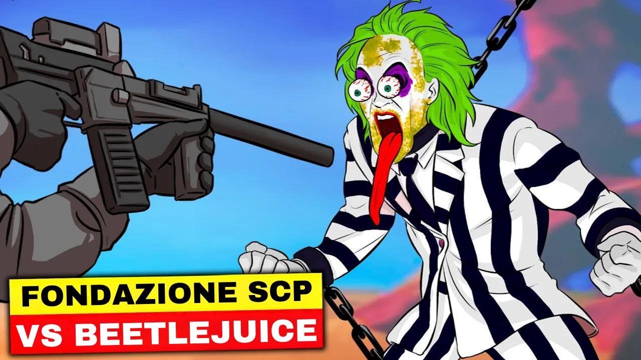 La Fondazione SCP controlla BEETLEJUICE - Il più grande SCP TROLL ...