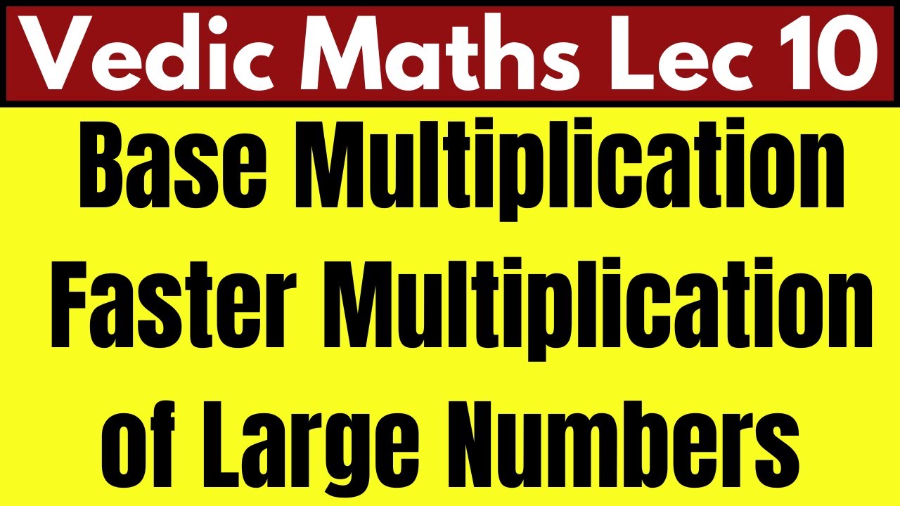 Vedic Math: Lecture 10 | Lager Base Multiplication | Faster ...