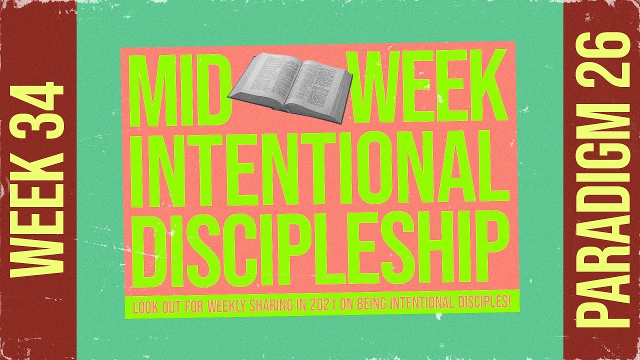 Mid Week Intentional Discipleship // Week 34 (Paradigm 26 - Bro. Tan Wai Soon) - YouTube