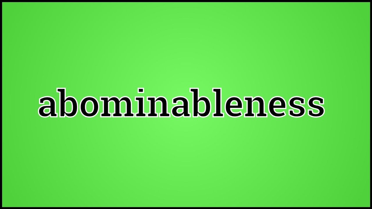 What Abominableness Means - YouTube