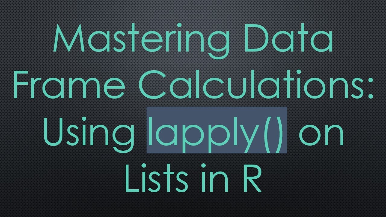 Mastering Data Frame Calculations: Using lapply() on Lists in R - YouTube