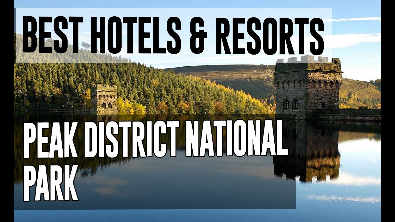 Best Hotels and Resorts in Peak District National Park, United Kingdom ...