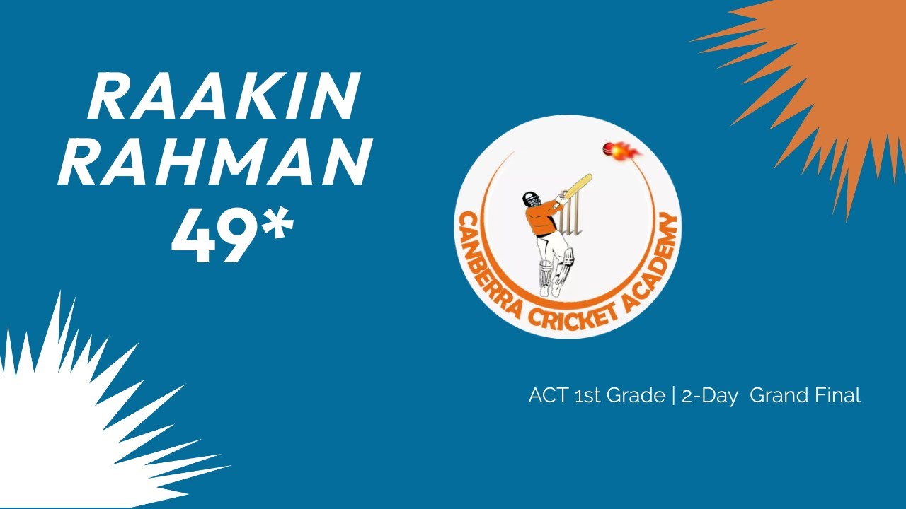Raakin Rahman | ACT 1st Grade | 2 Day Grand Final | WCMCC v Queanbeyan ...