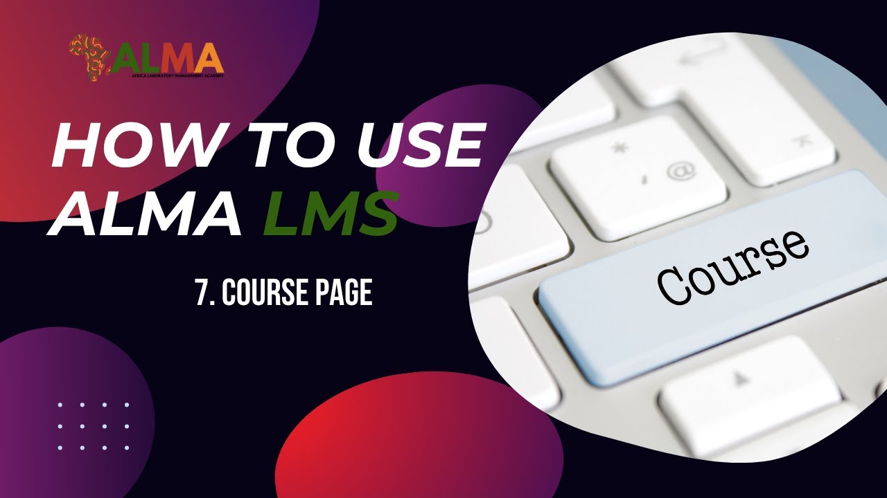 Step 7: ALMA Course Page - Using Africa Laboratory Management Academy ...