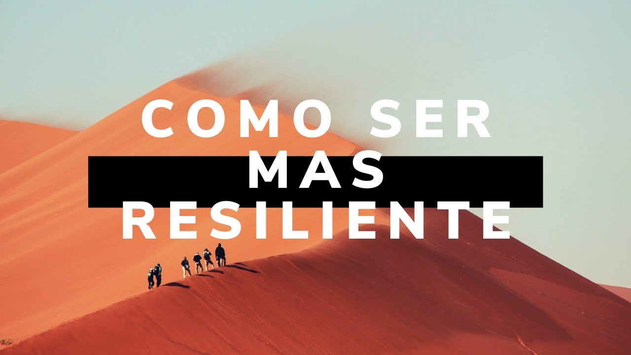 Aprende estas técnicas que te ayudaran a ser una persona mas Resiliente ...