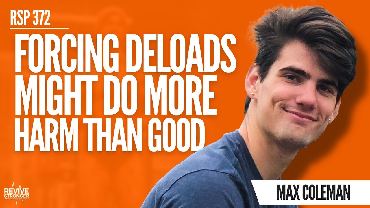 372: Gaining More From Less | Are Deloads Worth It? - Max Coleman - YouTube
