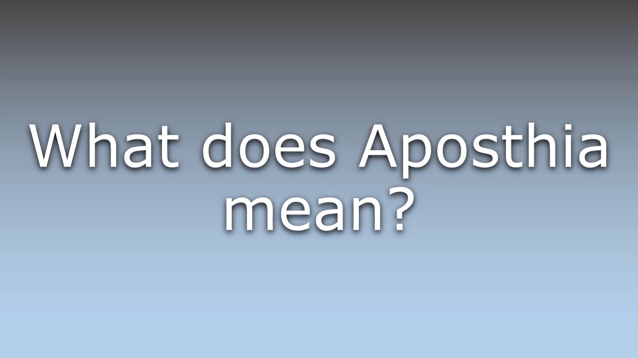 What does Aposthia mean? - YouTube