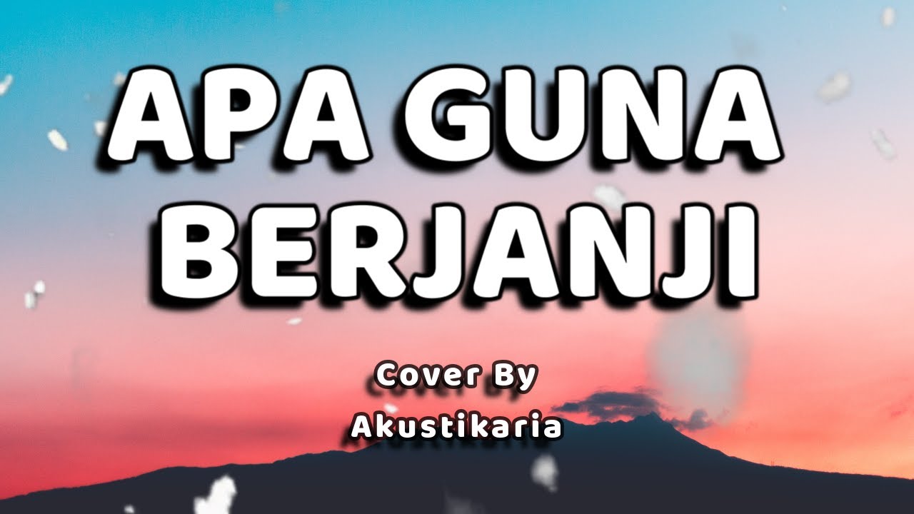 Apa Guna Berjanji Lirik - (Akustikaria Cover+ Lirik) - YouTube
