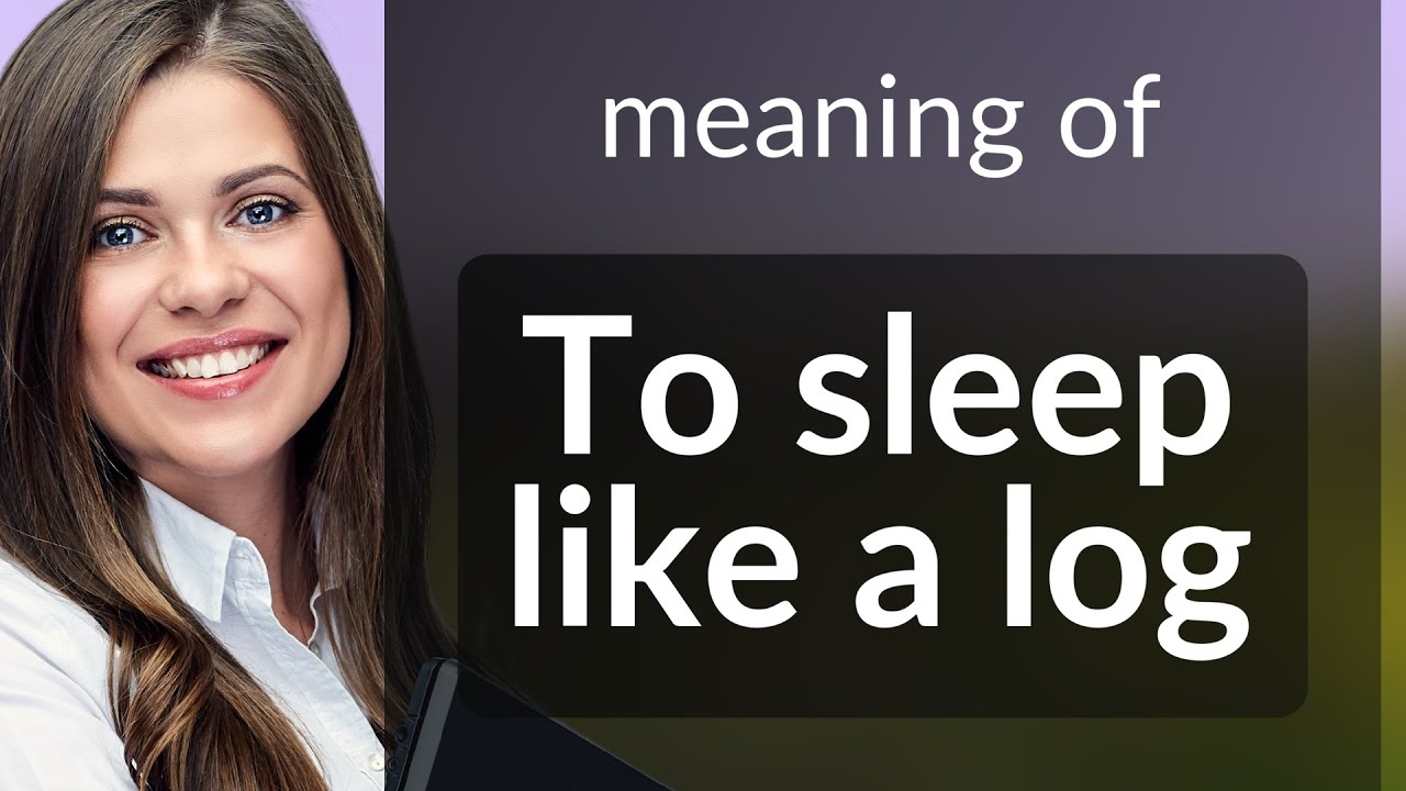 Sleeping Soundly: Unveiling "To Sleep Like a Log" - YouTube