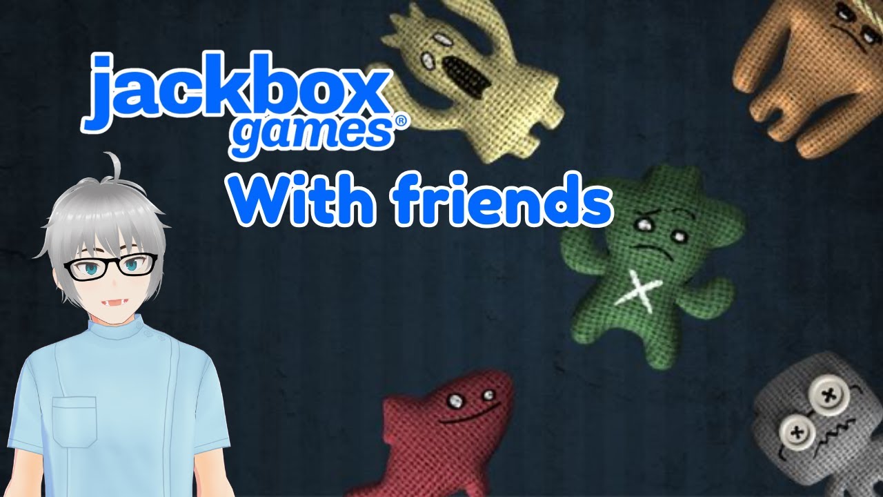 [Jackbox Games] With friends! (Viewers welcome to be in audience ...
