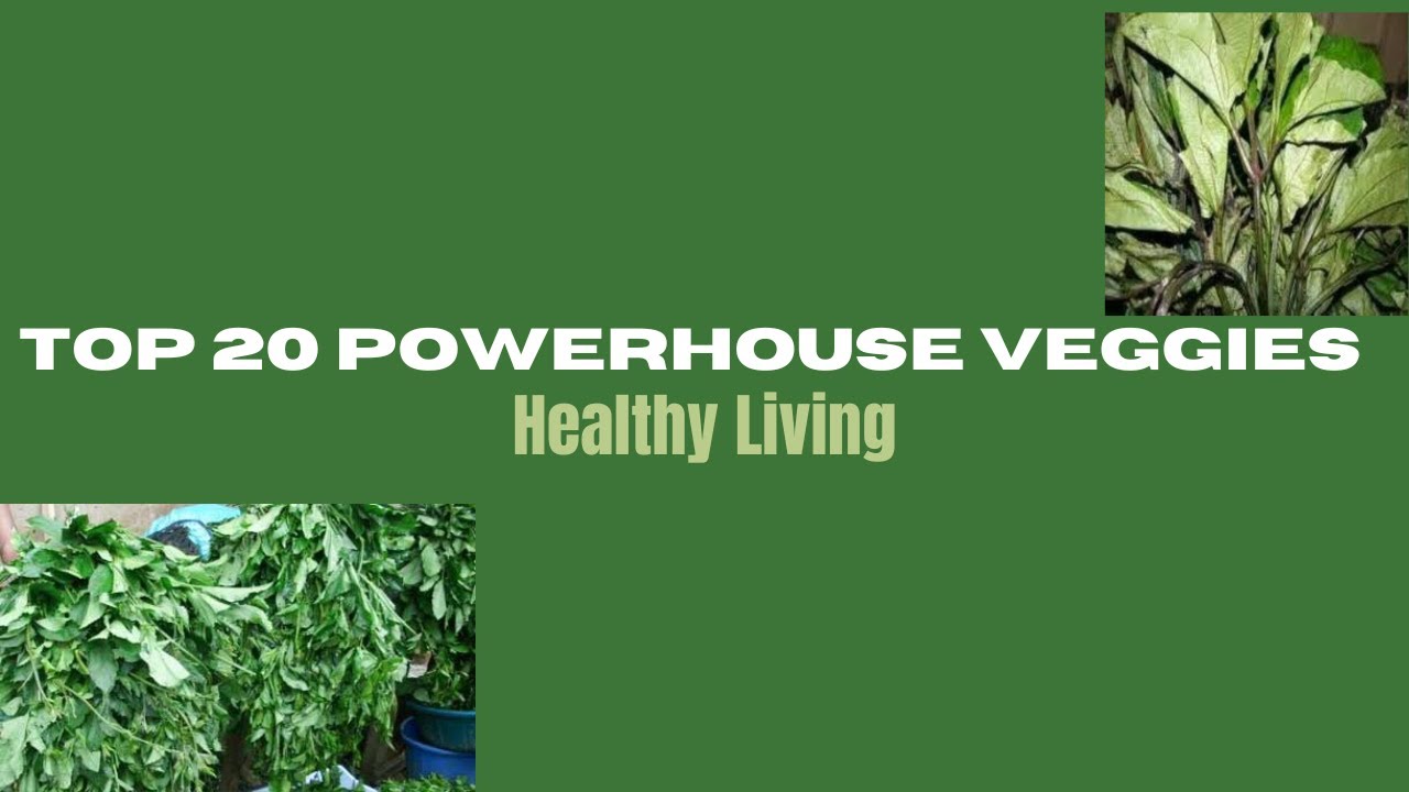 Top 20 Powerhouse Veggies for Healthy Living - YouTube
