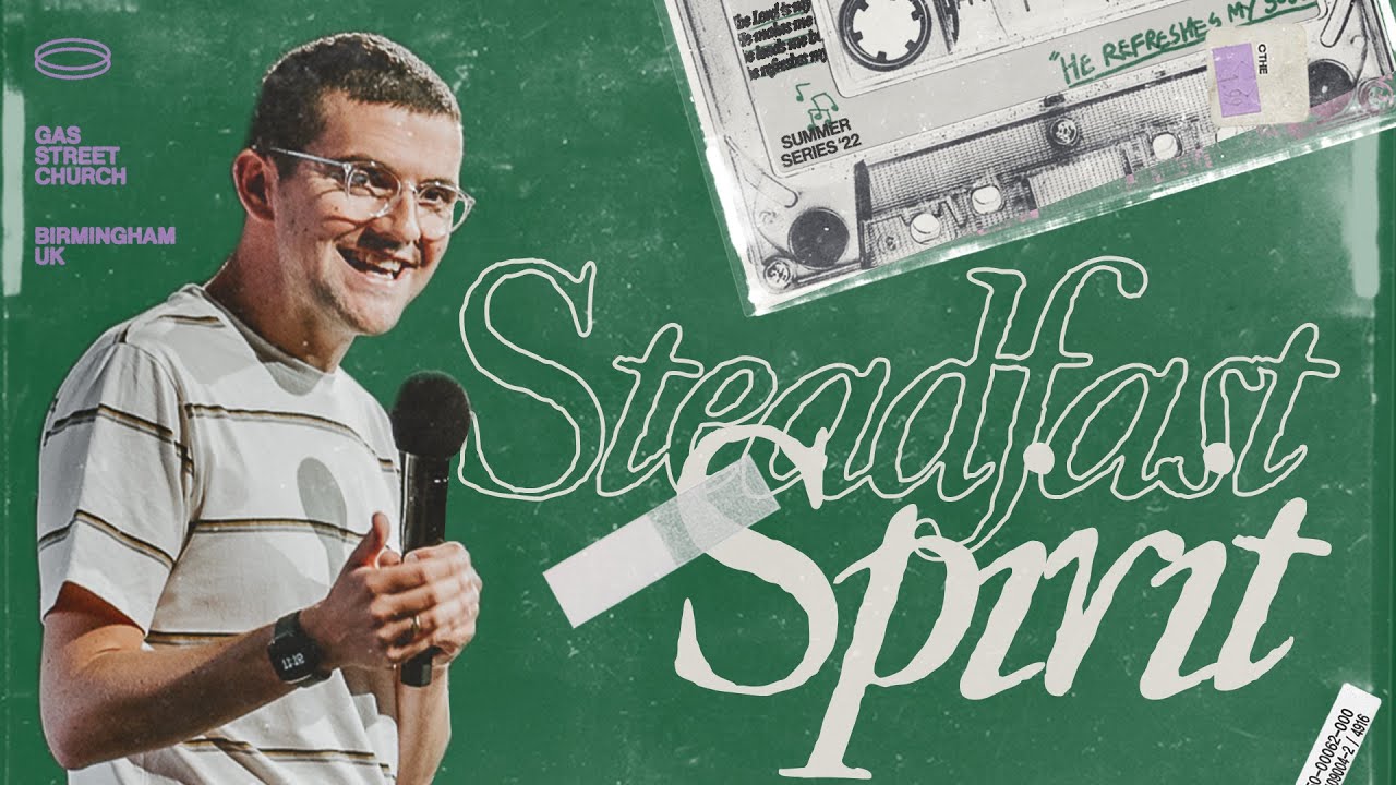 Steadfast Spirit — James Leavy | Gas Street Church - YouTube