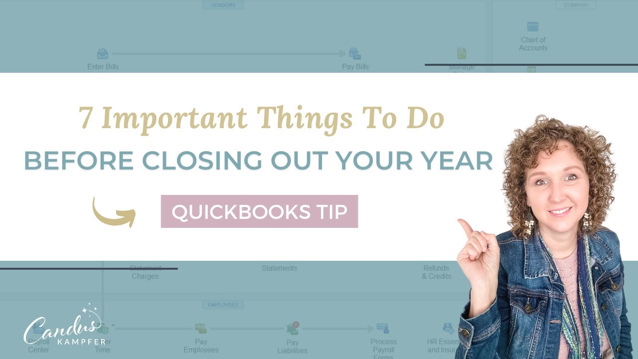 7 Important Things To Do Before Closing Out Your Year In QuickBooks 7-important-things-to-do-before-closing-out-your-year-in-quickbooks