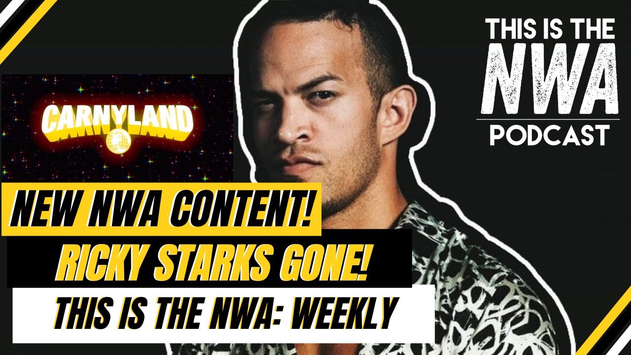 RICKY STARKS GONE! NEW NWA CONTENT! CARNYLAND! YOUR NWA WEEK IN REVIEW ...