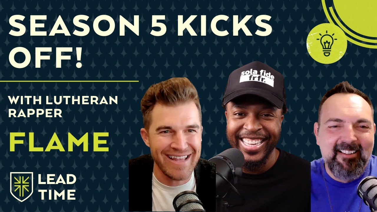 PREMIERE OF SEASON 5: Lutheran Rapper FLAME | Lead Time Podcast - YouTube