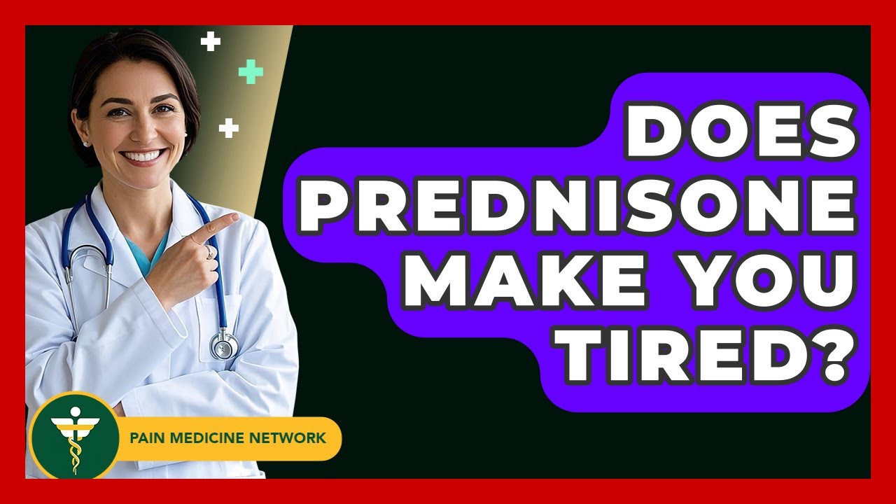 Does Prednisone Make You Tired? - Pain Medicine Network - YouTube