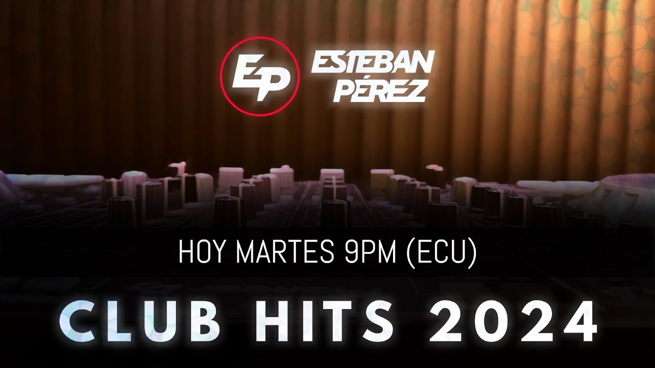 Verano hits 2024 | CLUB HITS MIX | DJ ESTEBAN PEREZ | ECUADOR 🇪🇨 ...