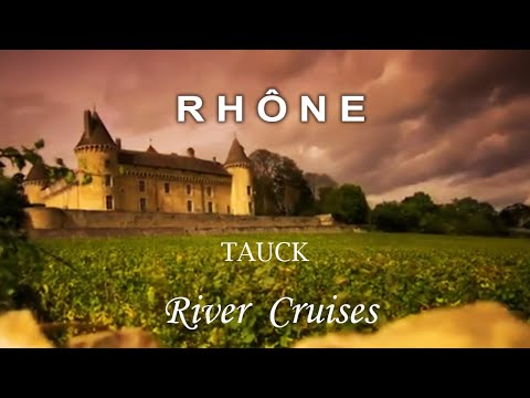 Rhône River Cruises with Tauck - One of Most Celebrated Wine Regions