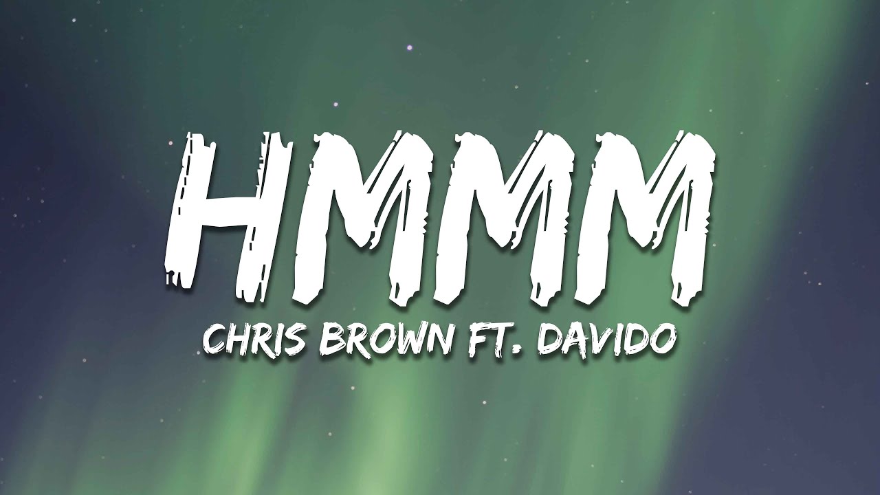 Chris Brown - Hmmm (Lyrics) ft. Davido - YouTube